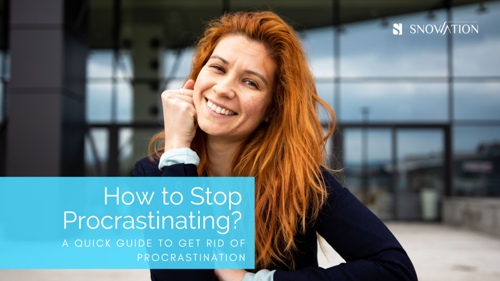 How to Stop Procrastinating? A Quick Guide to Get Rid of Procrastination